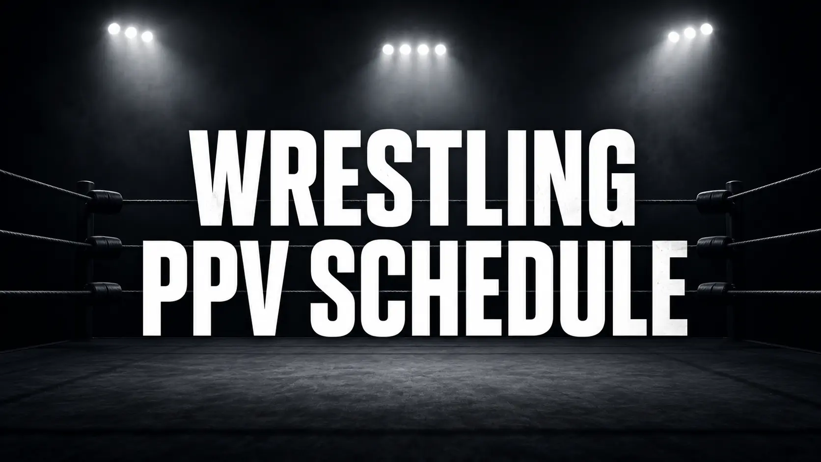 2026 Pro Wrestling PPV & Events Schedule